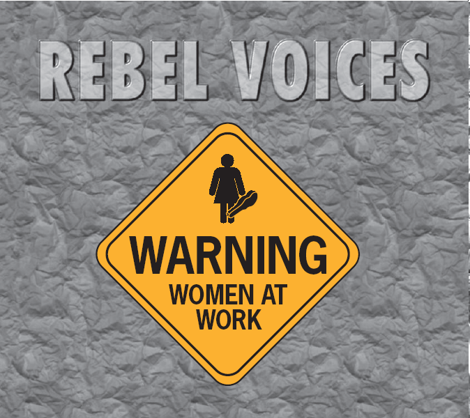 Warning: Women at Work – REBEL VOICES
